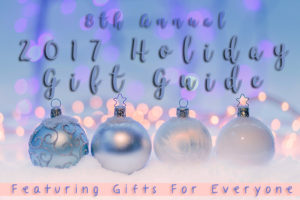 2017 Holiday Gift Guide - Featuring Gifts For Everyone #2017HolidayGiftGuide - Mom's Blog