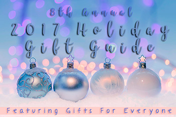 2017 Holiday Gift Guide - Featuring Gifts For Everyone ...